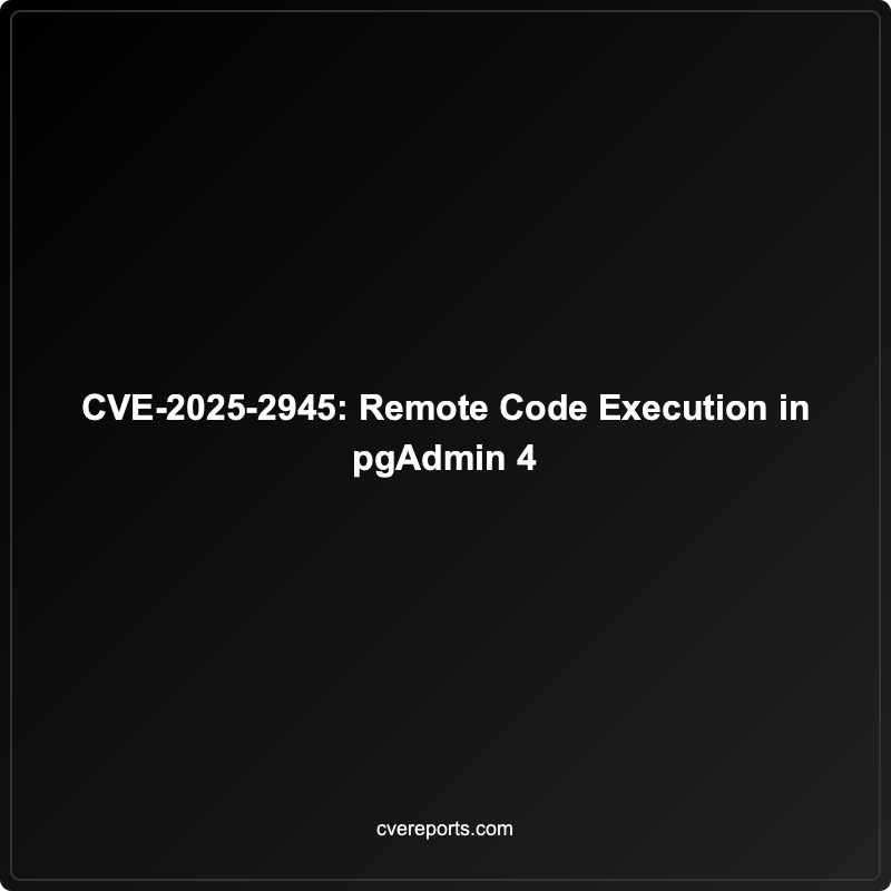 CVE-2025-2945: Remote Code Execution in pgAdmin 4