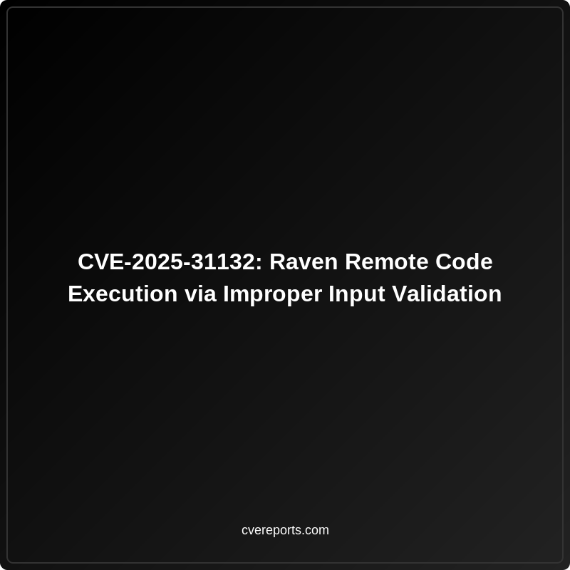 Cve 2025 31132 Raven Remote Code Execution Via Improper Input Validation